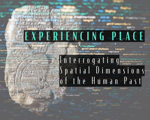 Introducing "Experiencing Place: Interrogating Spatial Dimensions of ...