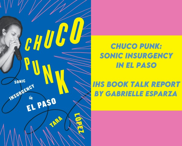 IHS Book Talk "Chuco Punk: Sonic Insurgency in El Paso" reviewed on Not ...